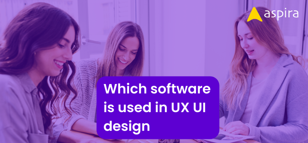 Which software is used in UX UI design tool - Aspira Design