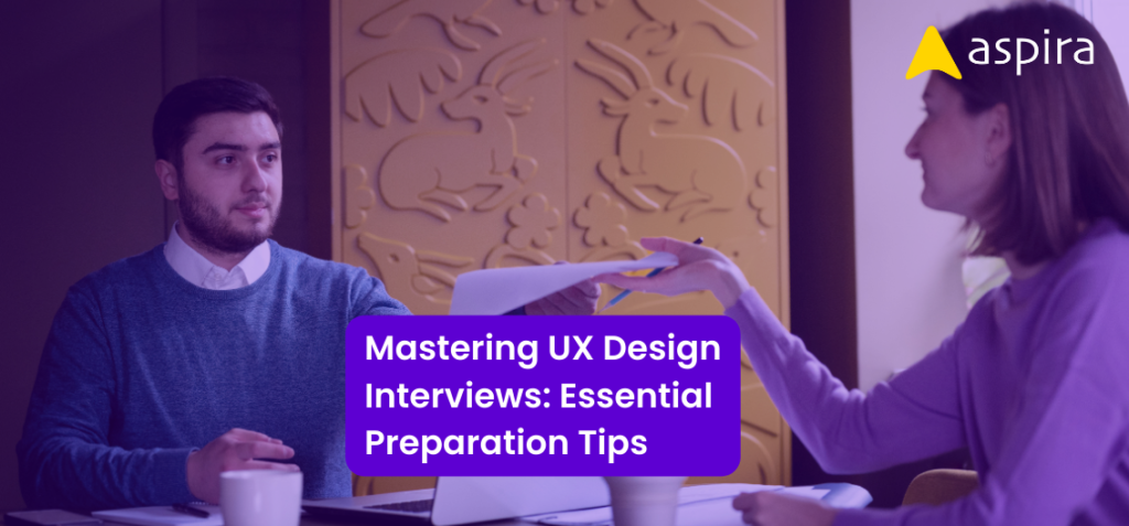 Mastering UX Design Interview : Essential Preparation Tips - Aspira Design
