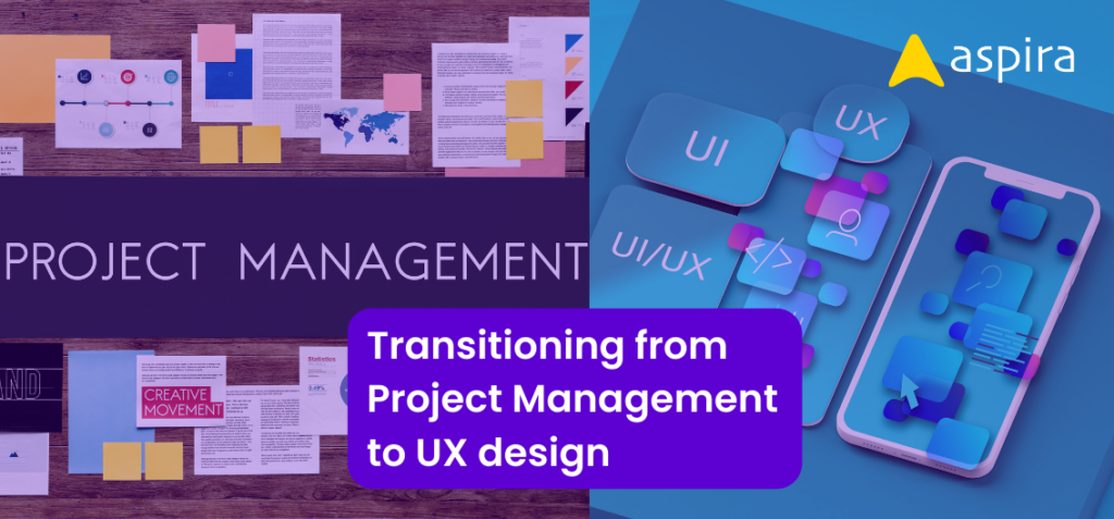 Transitioning from Project Management to UX Design - Aspira Design